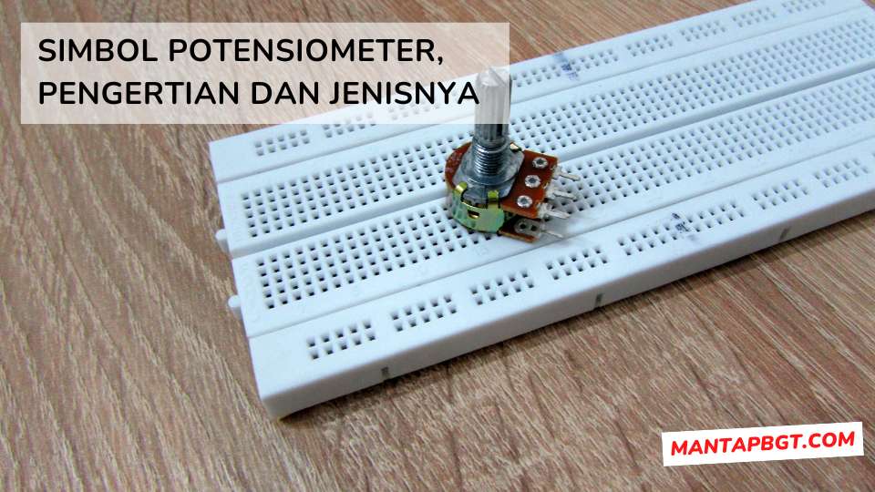 Simbol Potensiometer Pengertian Dan Jenisnya Mantapbgt